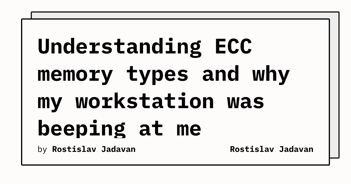 Understanding ECC memory types and why my workstation was beeping at me